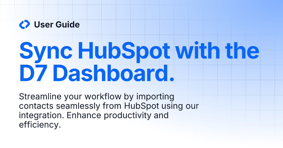 Sync HubSpot with the D7 Dashboard. | User Guide
