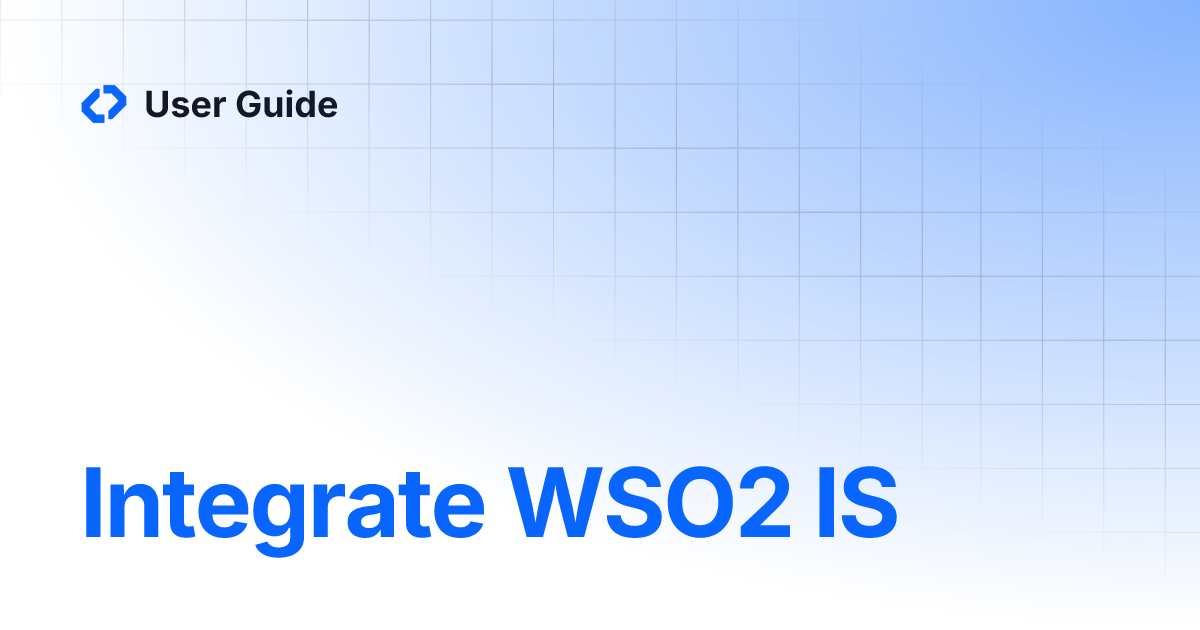 Integrate WSO2 IS | User Guide